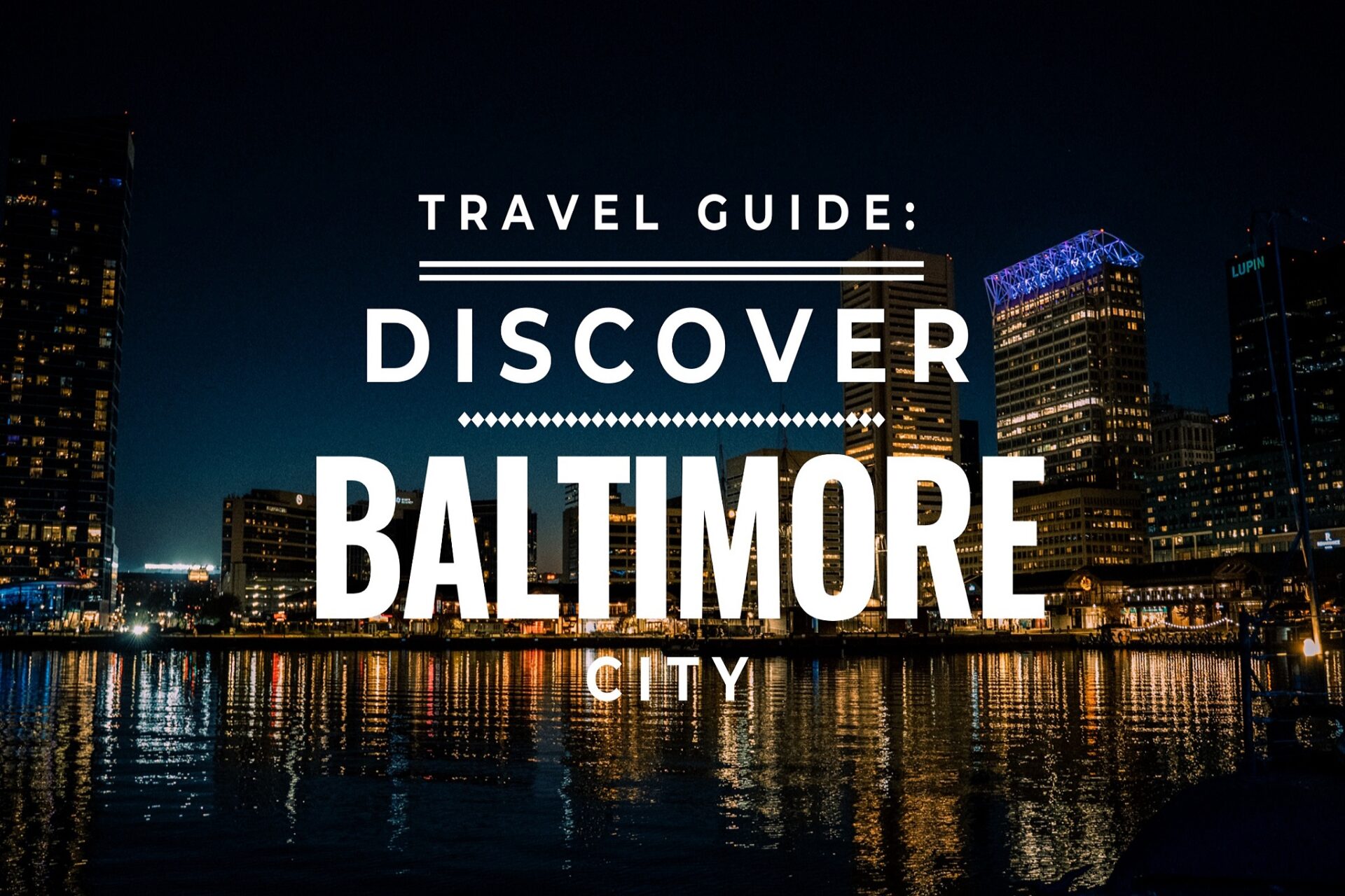 Travel Guide: Discover Baltimore City - Lifetime-Insight